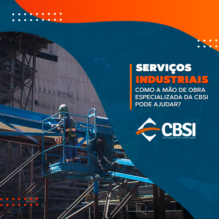 Serviços industriais: como a mão de obra especializada da CBSI pode ajudar?