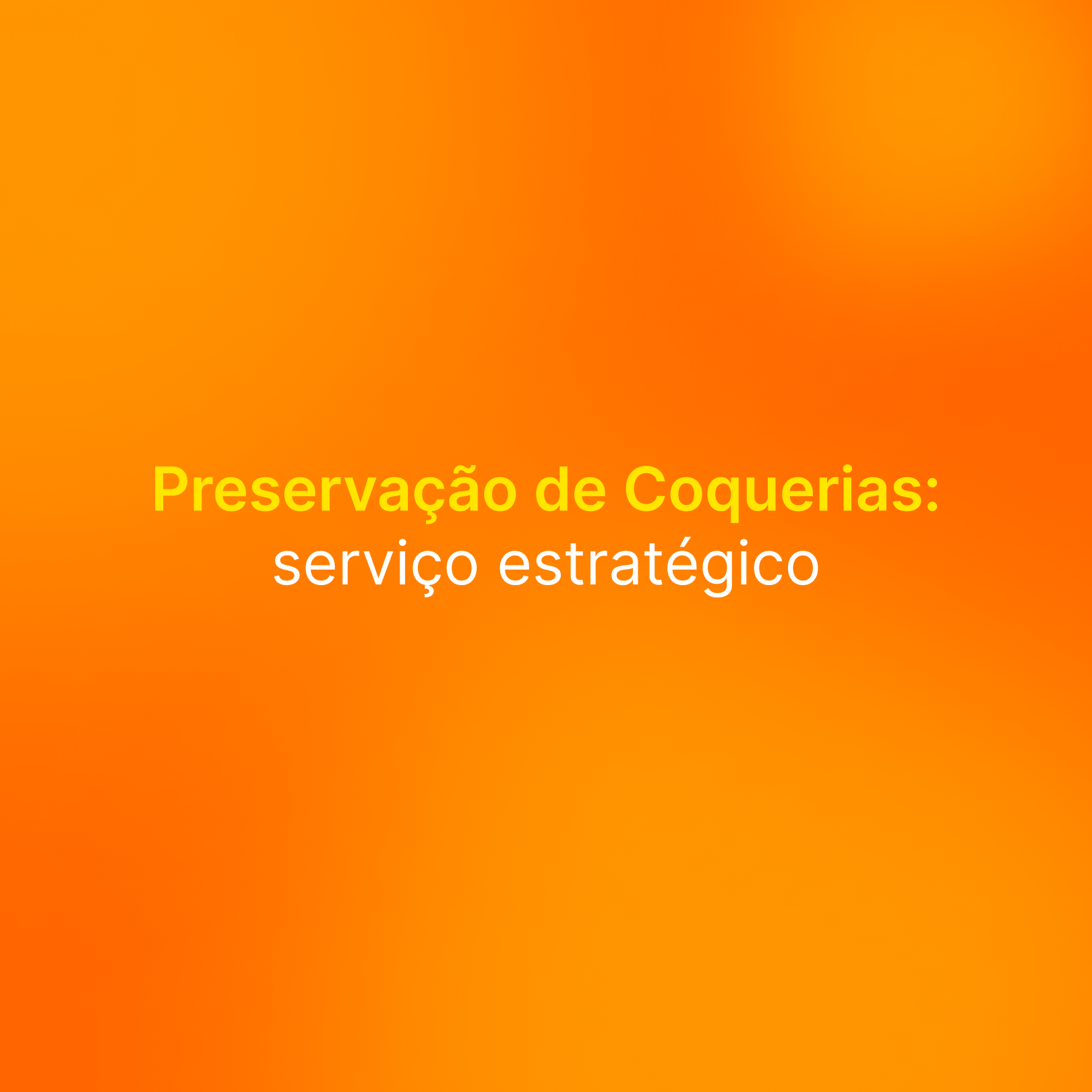 Preservação de Coquerias: o que torna esse serviço tão estratégico?